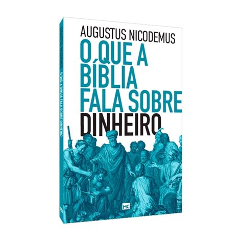 Livro O Que A Bíblia Fala Sobre Dinheiro Augustus Nicodemus Tenda