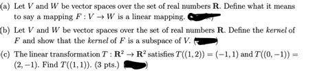 solved a let v and w be vector spaces over the set of real numbers r define what it means to
