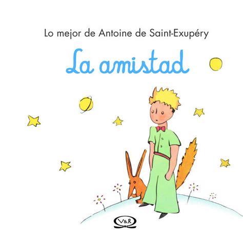 Total 72 Imagen Frases De Amistad Del Principito Abzlocal Mx