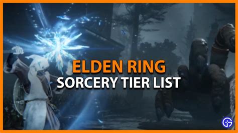 Elden Ring Sorcery Tier List Best Sorceries Ranked 2023