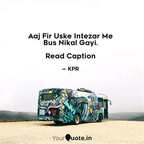 Aaj Fir Uske Intezar Me B Quotes Writings By Kpr Quotes Yourquote