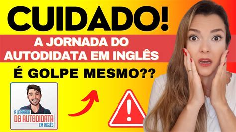 A JORNADA DO AUTODIDATA EM INGLÊS CUIDADO O GOLPE A JORNADA DO
