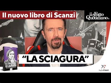 La Sciagura Il Nuovo Libro Di Andrea Scanzi Sul Governo Di Giorgia