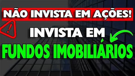 FII s SÃO MELHORES QUE AÇÕES DE DIVIDENDOS QUAL É MELHOR FIIS OU