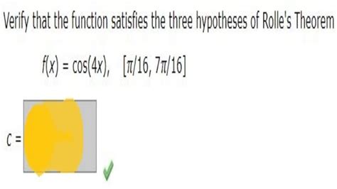 verify the function satisfies the three hypotheses of rolle s theorem f x cos 4x [π 16 7π 16