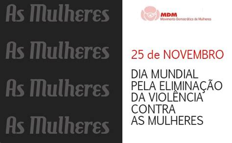 MDM MDM assinala Dia Internacional Pela Eliminação da Violência