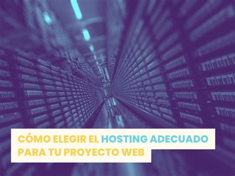 Cómo elegir el hosting adecuado para tu proyecto web Wannatechie