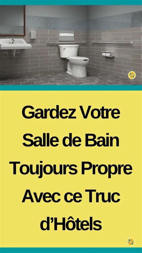 LAstuce dHôtels Pour Garder Les Salles de Bains Toujours Propres
