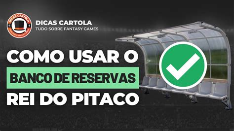 COMO FUNCIONA O BANCO DE RESERVAS NO REI DO PITACO DICAS CARTOLA