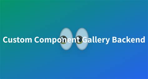 Custom Component Gallery Backend A Hugging Face Space By Gradio