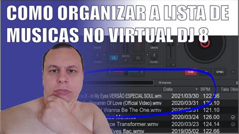 COMO ORGANIZAR A LISTA DE MUSICAS NO VIRTUAL DJ 8 YouTube