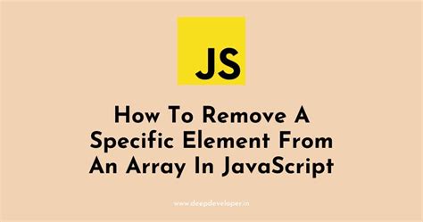 How To Remove A Specific Element From An Array In JavaScript