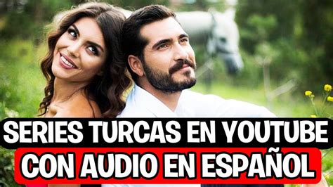 Series Turcas Con Audio En Espa Ol Completas En Youtube Youtube