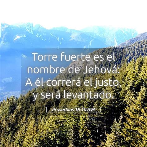 Proverbios 18 10 RVA Torre fuerte es el nombre de Jehová A él