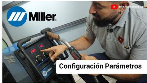 Soldadura Eficiente Con La Millermatic Explorando Los Par Metros