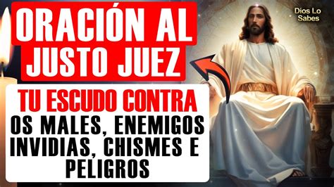 ORACIÓN AL JUSTO JUEZ TU ESCUDO CONTRA TODOS LOS MALES ENEMIGOS