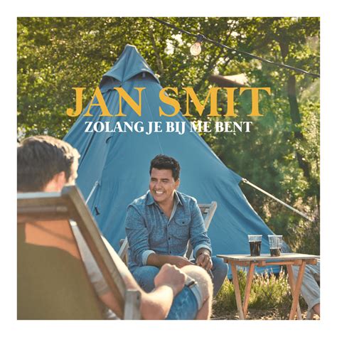 Jan Smit Zolang Je Bij Me Bent Lyrics Genius Lyrics