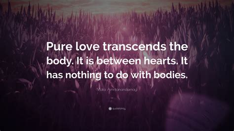 Mata Amritanandamayi Quote Pure Love Transcends The Body It Is