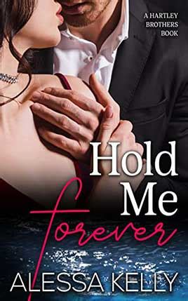 Hold Me Forever By Alessa Kelly Wild Hearts Romance