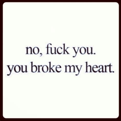 You Broke My Heart Broken Heart Love Quotes For Him Quotes