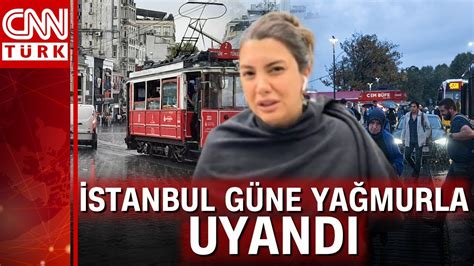 İstanbul da yağmur etkisini arttırdı Fulya Öztürk Beşiktaş tan