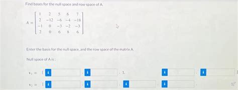 solved find bases for the null space and row space of a