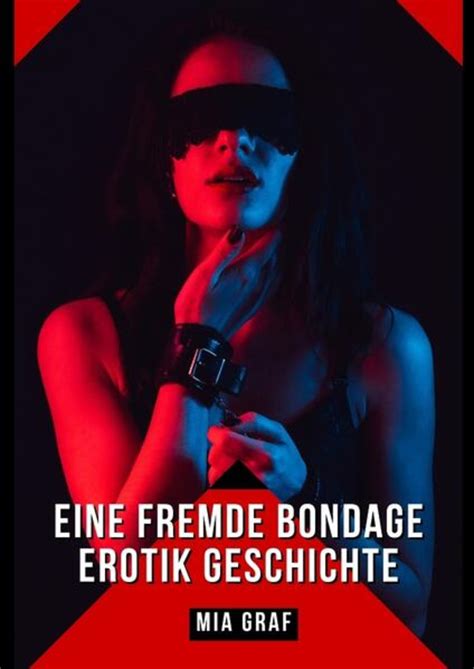 Eine Fremde Bondage Erotik Geschichte Von Mia Graf Buch 978 3