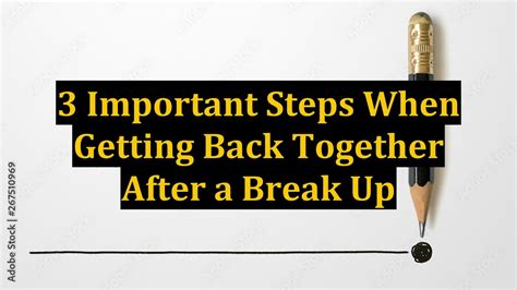3 Important Steps When Getting Back Together After A Break Up YouTube