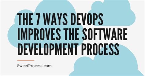 the 7 ways devops improves the software development process bpi the destination for