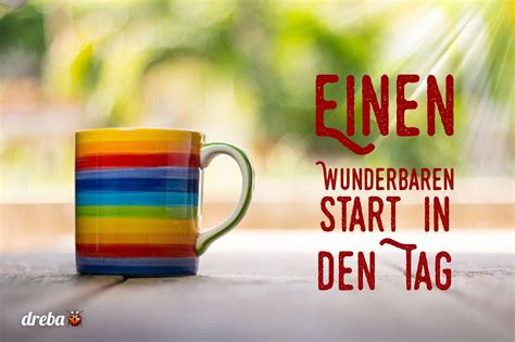 Einen guten Start in den Tag Guten morgen spruch Morgen sprüche