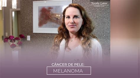 Câncer de pele Melanoma Clínica Natalia Cymrot Clínica Dermacenter