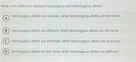 Solved What Is The Difference Between Homozygous And Chegg