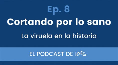La Viruela En La Historia Podcast Cortando Por Lo Sano IEFS