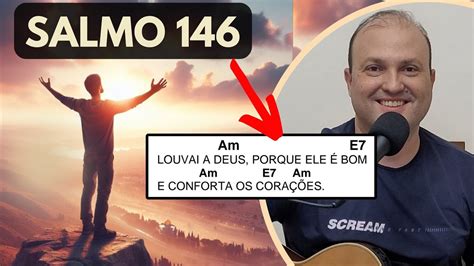 Louvai a Deus porque Ele É bom e conforta os corações SALMO 146 Cifra 5