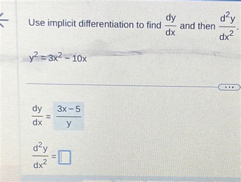 Solved Use Implicit Differentiation To Find Dy Dx And Then D 2y Dx 2