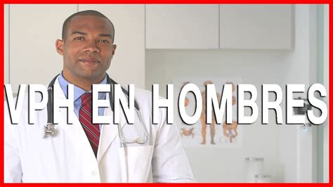 Virus Del Papiloma En Hombres Como Afecta El Vph A Los Hombres Youtube