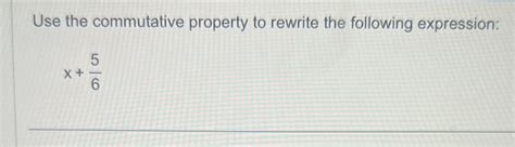 solved use the commutative property to rewrite the following
