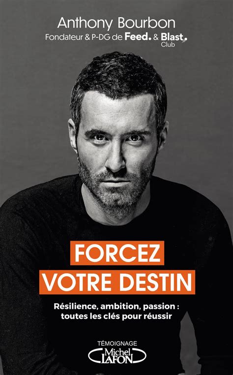 Forcez votre destin Résilience ambition passio Bourbon Anthony