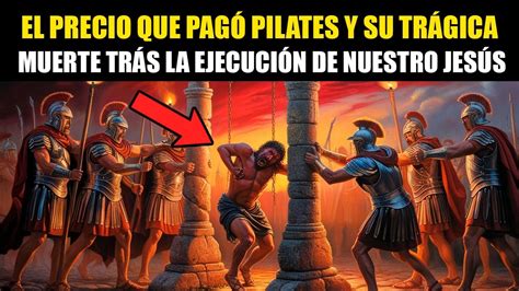ASI FUE La trágica MUERTE de PONCIO PILATO después de CRUCIFICAR Y