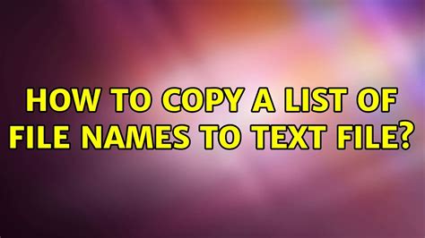 How To Copy A List Of File Names To Text File Solutions Youtube