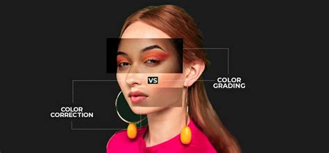 Color Correction Vs Color Grading Exploring The Key Differences