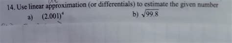 solved 14 use linear approximation or differentials to