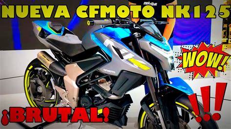 NUEVA CF MOTO NK125 UN BRUTAL DISEÑO Y LA MAS RAPIDA DEL SEGMENTO YouTube