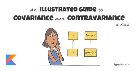 an illustrated guide to covariance and contravariance in kotlin dave leeds on kotlin