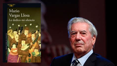 Le dedico mi silencio el último libro del Premio Nobel Mario Vargas