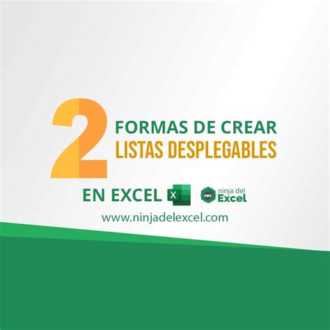 Formas De Crear Listas Desplegables En Excel Ninja Del Excel
