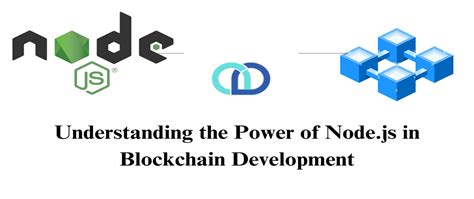 understanding the power of node js in blockchain development dev community