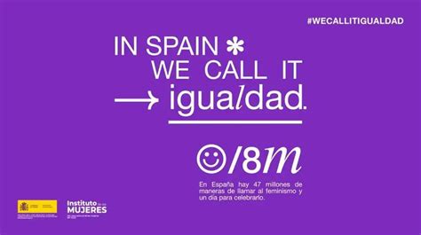 In Spain we call it igualdad El ministerio utiliza una canción de