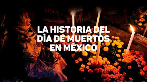 La Historia Del D A De Muertos En M Xico Youtube