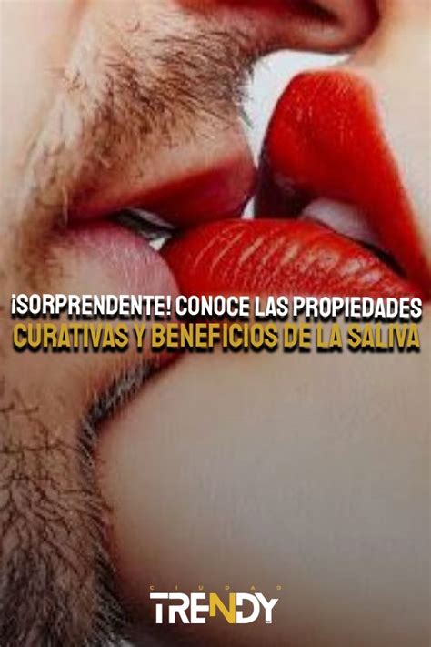 Sorprendente Conoce Las Propiedades Curativas Y Beneficios De La Saliva